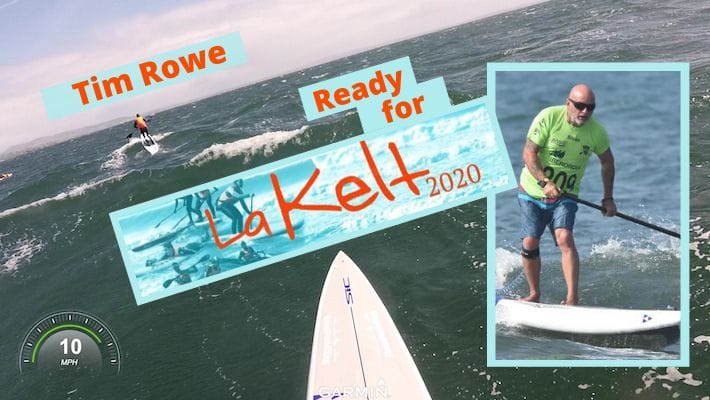 Tim Rowe : Why you should come and downwind at the Kelt Ocean Race 2020 | TotalSUP